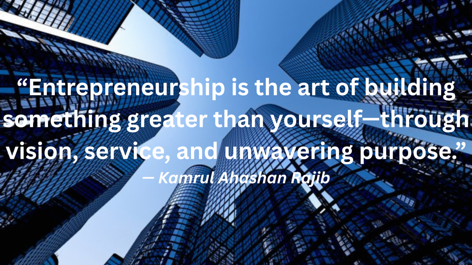 Entrepreneurship Is the Art of Building Something Greater Than Yourself ...